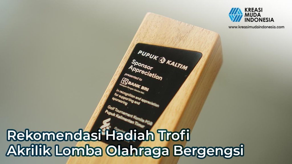 Rekomendasi Hadiah Trofi Akrilik Lomba Olahraga Bergengsi