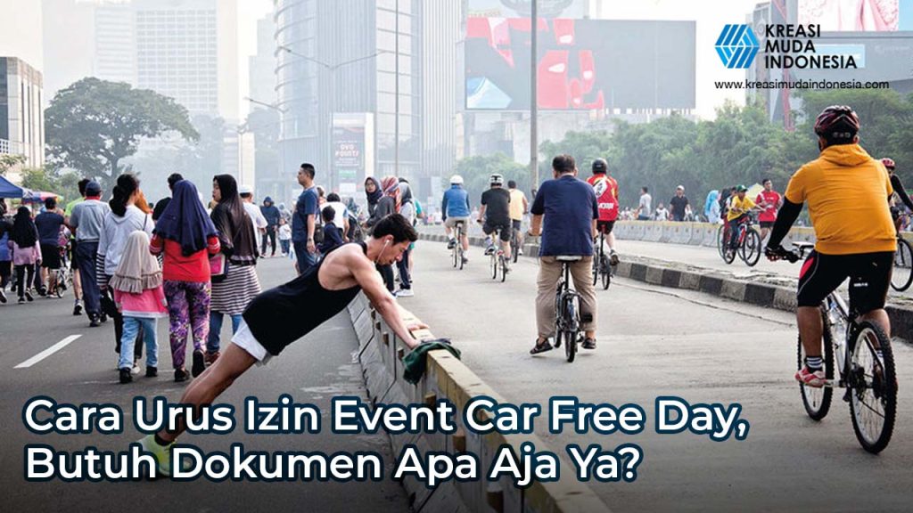 Cara Urus Izin Event Car Free Day, Butuh Dokumen Apa Aja Ya? - KMI