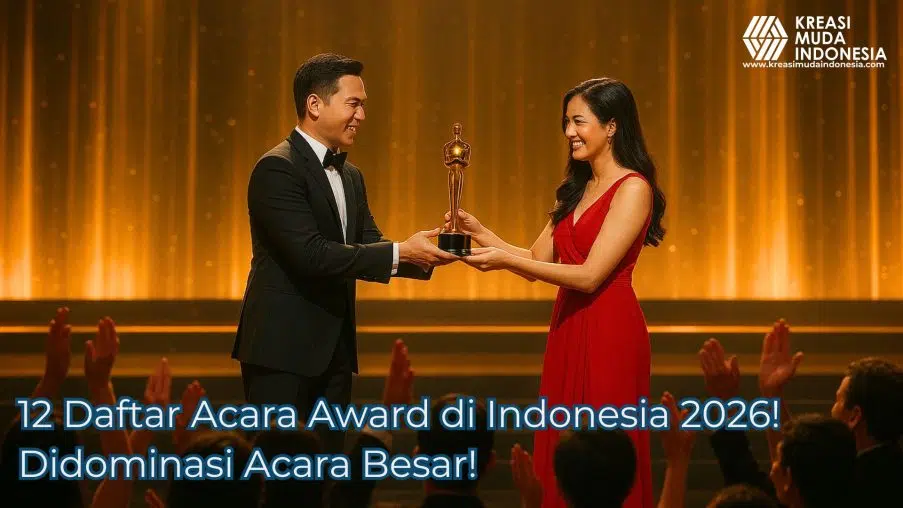 12 Daftar Acara Award di Indonesia 2026! Didominasi Acara Besar! - KMI